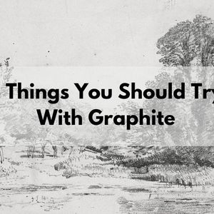 As A Graphite Artist, Here Are 5 Things You Should Try | ARTMO