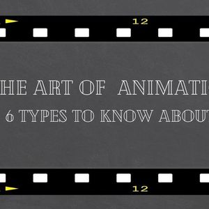 The Art of Animation: 6 Types to Know About | ARTMO